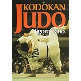 Kodokan Judo: The Essential Guide to Judo by Its Founder Jigoro Kano ...