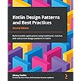 Kotlin Design Patterns and Best Practices - Second Edition: Build scalable applications using ...