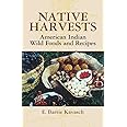Native Harvests: American Indian Wild Foods and Recipes: Kavasch, E ...