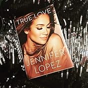 True Love: Jennifer Lopez: 9780451468697: Amazon.com: Books