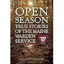 Open Season: True Stories of the Maine Warden Service: Daren Worcester ...
