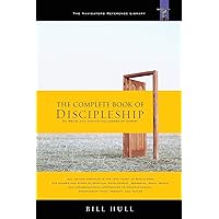 The Complete Book of Discipleship: On Being and Making Followers of ...