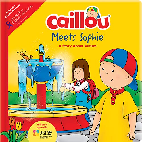 Caillou Meets Sophie: A Story About Autism: Includes tips to support ...