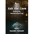 Exit the Cave: Ending the Reincarnation Trap, Book 1: Mickoski, Howdie ...