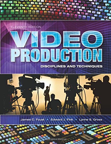 Video Production: Disciplines and Techniques: Foust, James C, Fink ...
