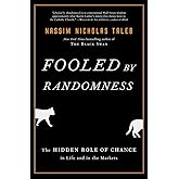 Fooled by Randomness: The Hidden Role of Chance in Life and in the ...