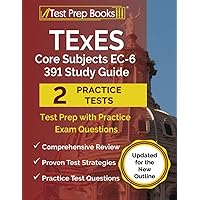 TExES Core Subjects EC-6 391 Study Guide: Test Prep with Practice Exam ...