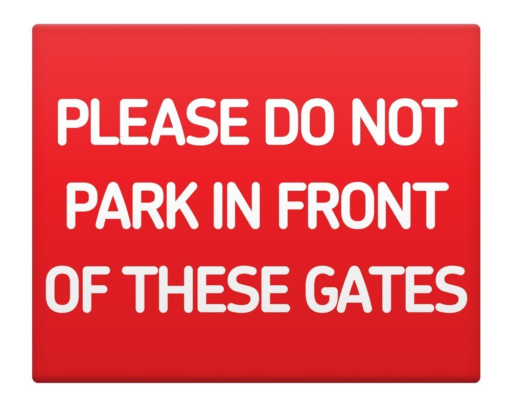 Please do not park in front of these gates Metal Sign 10x8" SELF ...