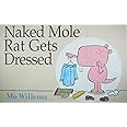 Naked Mole Rat Gets Dressed: Willems, Mo: 9781423114376: Amazon.com: Books