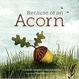 Because of an Acorn: Lola M. Schaefer, Adam Schaefer, Frann Preston ...