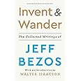 Invent and Wander: The Collected Writings of Jeff Bezos, With an ...