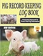 Pig Record Keeping Log Book: Designed for Pig Farmers to Track Vital ...