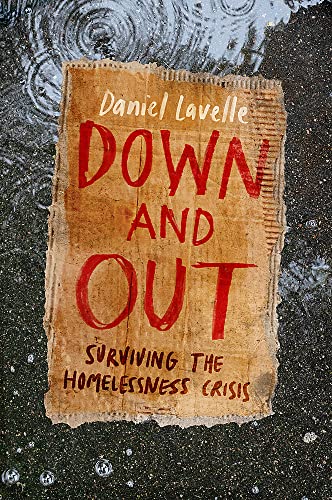 Down and Out: Surviving the Homelessness Crisis: Lavelle, Daniel ...