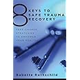 8 Keys to Safe Trauma Recovery: Take-Charge Strategies to Empower Your ...
