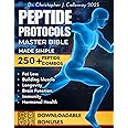 The Peptide Protocols Master Bible: Evidence-Based Guide Made Simple to ...