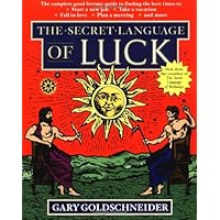 The Secret Language of Luck: Goldschneider, Gary: 9781594480232: Amazon ...