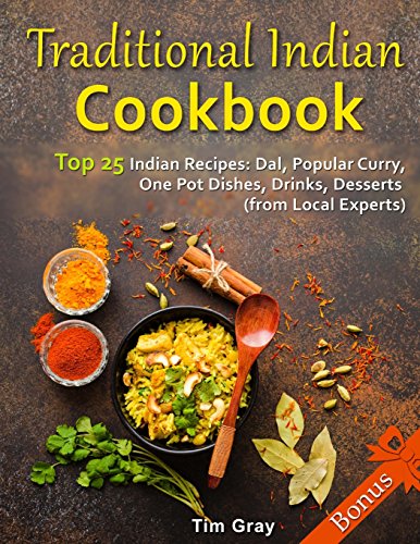 Traditional Indian Cookbook Top 25 Indian Recipes: Dal, Popular Curry ...