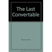 The Last Convertible: Myrer, Anton: 9780380819591: Amazon.com: Books