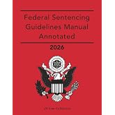 Federal Sentencing Guidelines Manual Annotated 2025: Collection, US Law ...