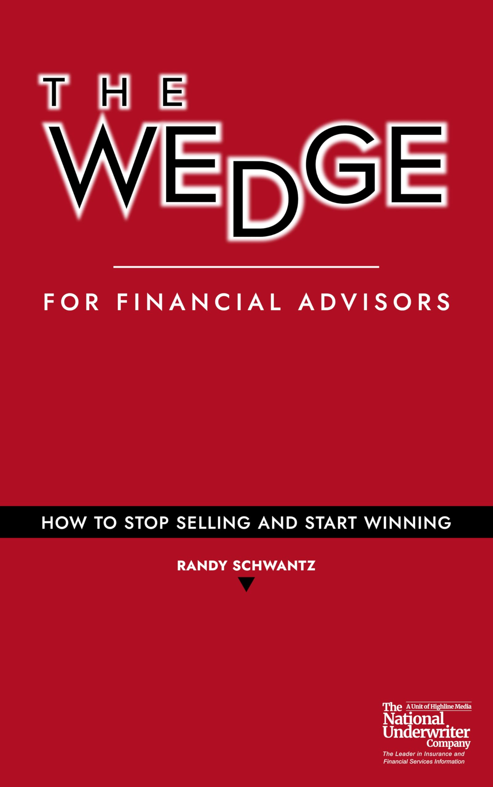 The Wedge for Financial Services: How to Stop Selling and Start Winning