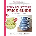 Pyrex Collector’s Price Guide 2021-2022: A Collector’s Guide To Vintage ...