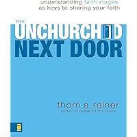 The Unchurched Next Door: Understanding Faith Stages as Keys to Sharing ...