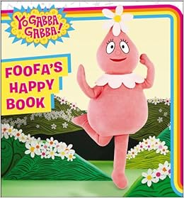 Foofa's Happy Book (Yo Gabba Gabba!): Irene Kilpatrick: 9781442454446 ...
