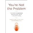 You're Not the Problem: The Impact of Narcissism and Emotional Abuse and How to Heal: Villiers ...