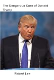 The Dangerous Case of Donald Trump: 27 Psychiatrists and Mental Health ...