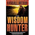 Wisdom Hunter: A Novel: Arthur, Randall: 9781590522592: Amazon.com: Books