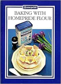 Baking with Homepride Flour: Homepride: 9780862838706: Amazon.com: Books