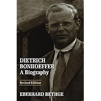 Dietrich Bonhoeffer: A Biography: Bethge, Eberhard, Barnett, Victoria J ...