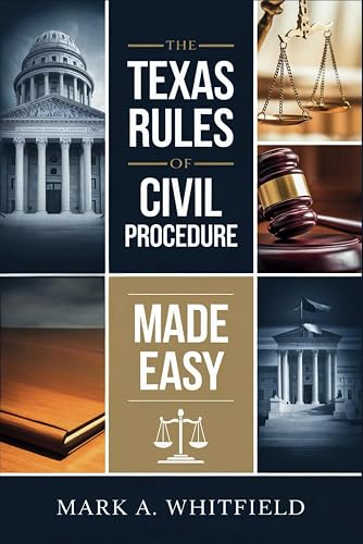 The Texas Rules of Civil Procedure 2025 Made Easy: A Clear and Concise ...