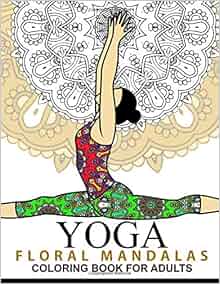 Amazon.com: Yoga and Floral Mandala Adult Coloring Book: With Yoga ...