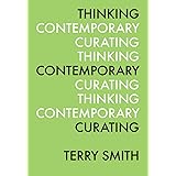 Talking Contemporary Curating (INDEPENDENT CUR): Smith, Terry, Fowle ...