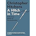 Amazon.com: A Hitch in Time: Reflections Ready for Reconsideration: 9781538757659: Hitchens ...