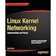 Linux Kernel Networking: Implementation and Theory (Expert's Voice in Open Source): Rosen, Rami ...