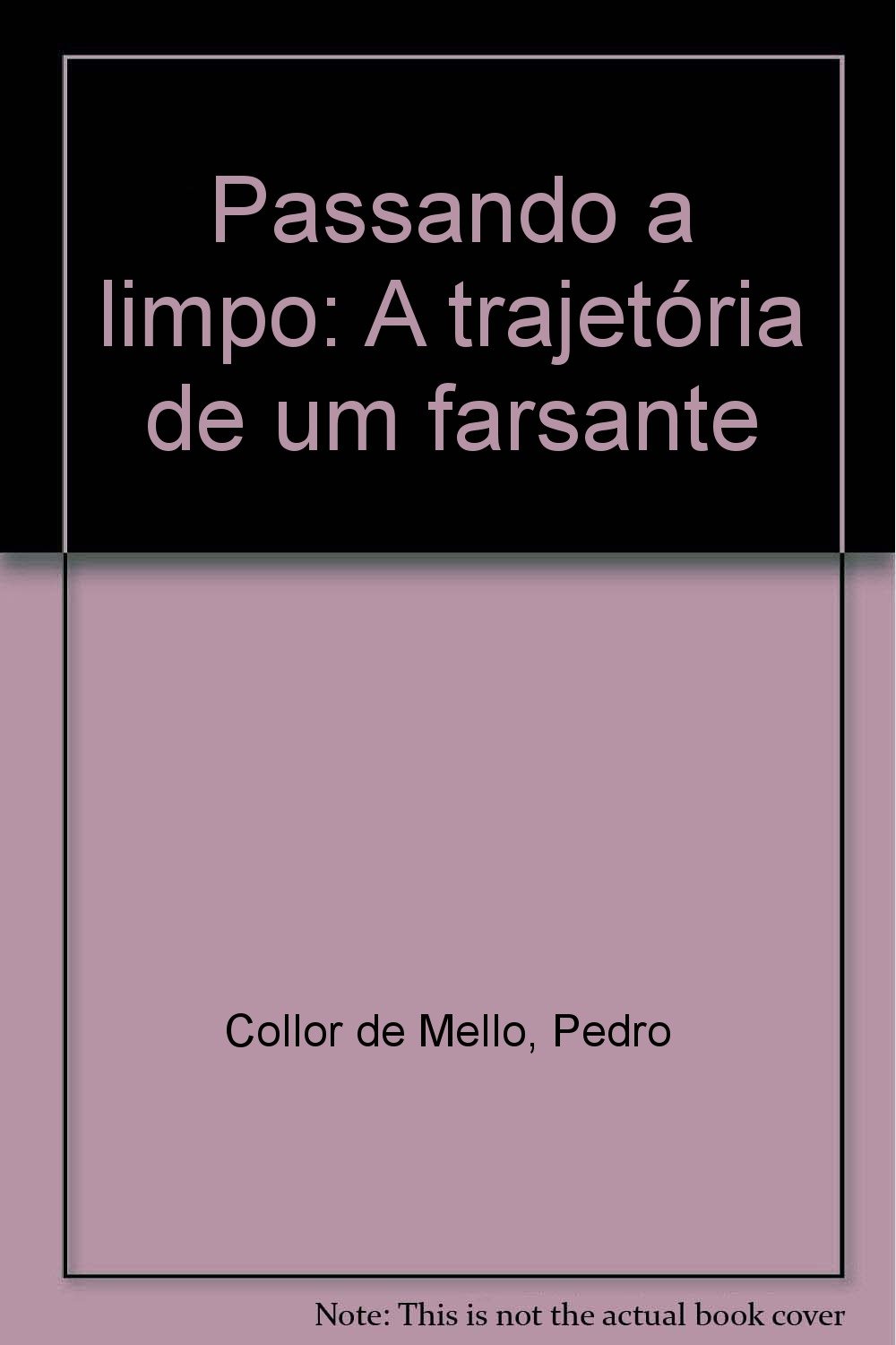 Passando A Limpo: A Trajetoria De Um Farsante (Portuguese Edition) PDF ...