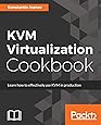 Amazon.com: KVM Virtualization Cookbook: Learn how to use KVM effectively in production ...
