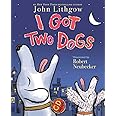 I Got Two Dogs: (Book and CD): Lithgow, John, Neubecker, Robert ...