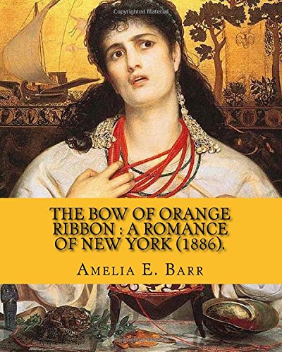 The bow of orange ribbon : a romance of New York (1886). By: Amelia E ...