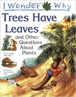 Amazon | I Wonder Why Trees Have Leaves and Other Questions About ...