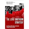 The Long Southern Strategy: How Chasing... by Maxwell, Angie