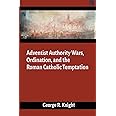Adventist Authority Wars: Knight, George R.: 9781975678937: Amazon.com ...
