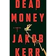 Amazon.com: Dead Money: A Novel: 9780593726709: Kerr, Jakob: Books