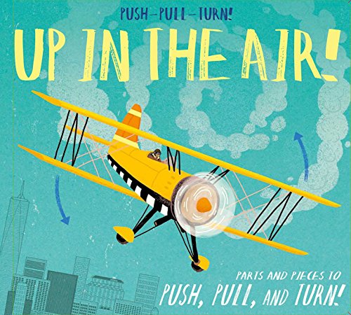 Push-Pull-Turn! Up in the Air!: Bently, Peter, Bucco, Joe ...