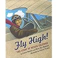 Fly High!: The Story of Bessie Coleman: Borden, Louise, Kroeger, Mary ...