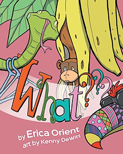 What???: Orient, Erica, DeWitt, Kenny: 9780990930280: Amazon.com: Books