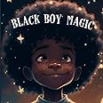 Black Boy Magic: Poetic Picture book speaks to the unique potential of ...