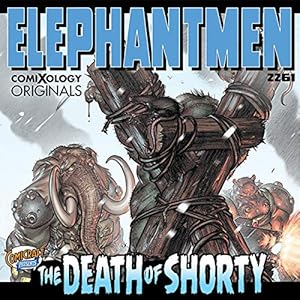 Amazon.com: Elephantmen 2261 Season One: The Death of Shorty (comiXology Originals) eBook ...